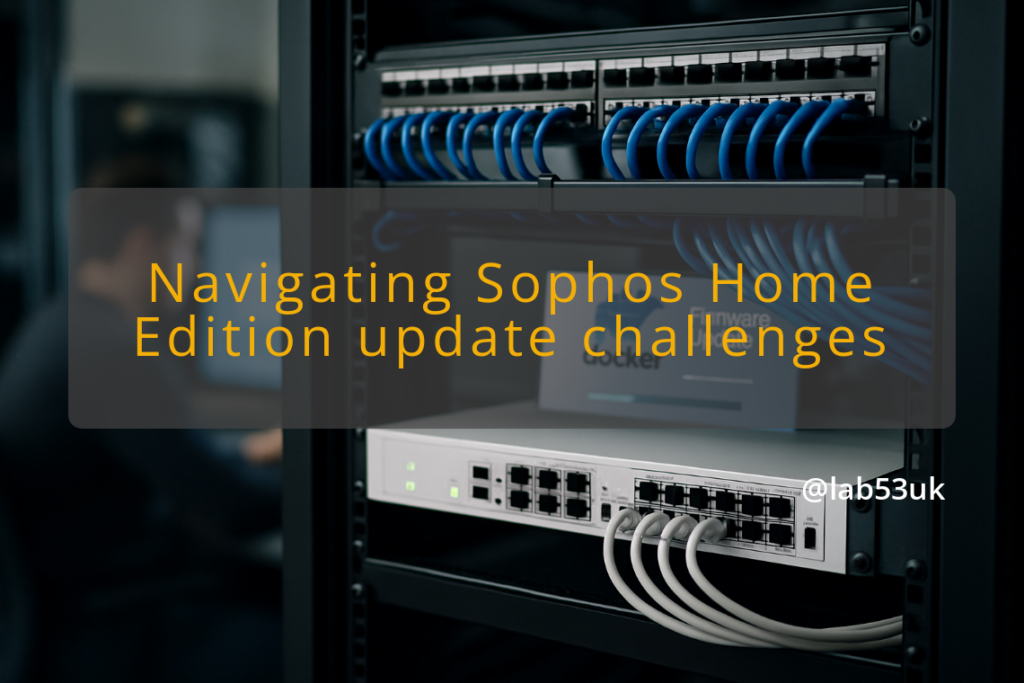Navigating Sophos Home Edition update challenges | Lab53